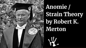 Merton’s Theory of Social Structure and Anomie (Strain Theory)
